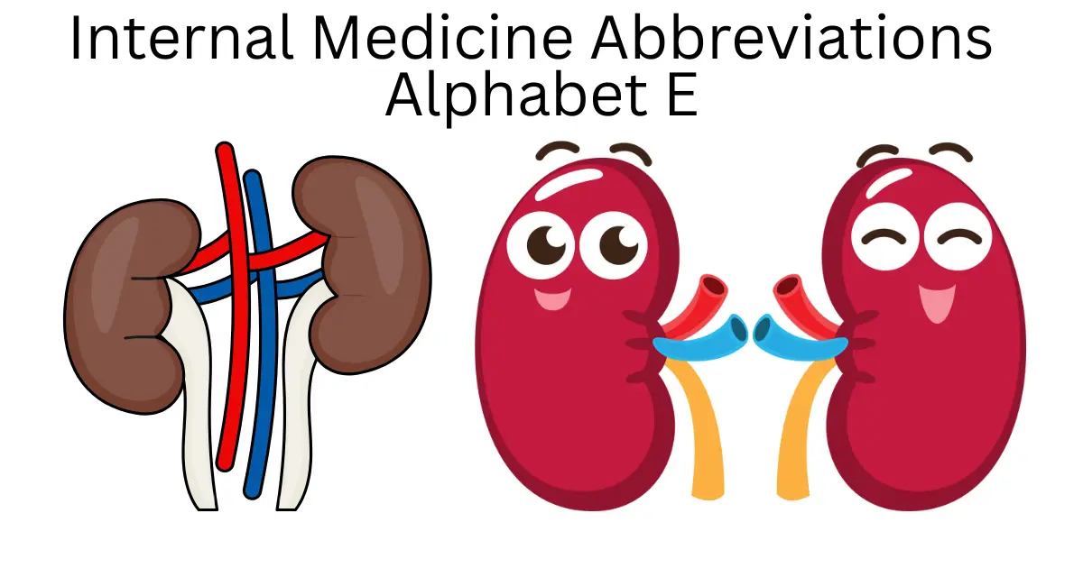 Internal Medicine Abbreviations – Alphabet E