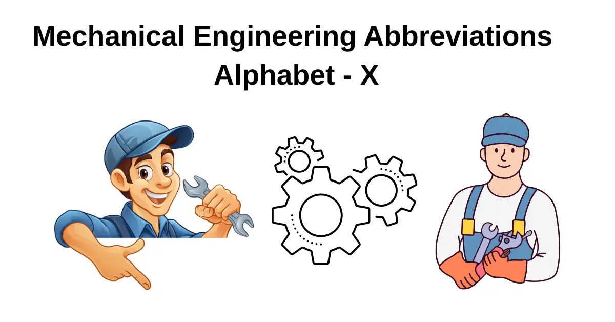 Mechanical Engineering Abbreviations – Alphabet X