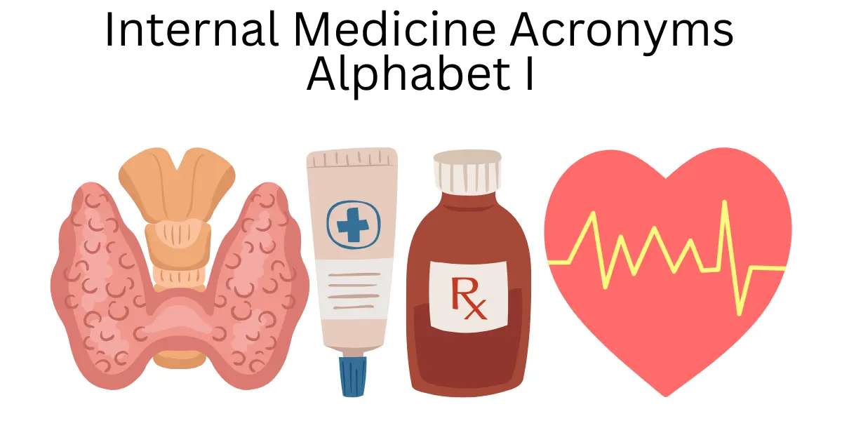 Internal Medicine Acronyms – Alphabet I