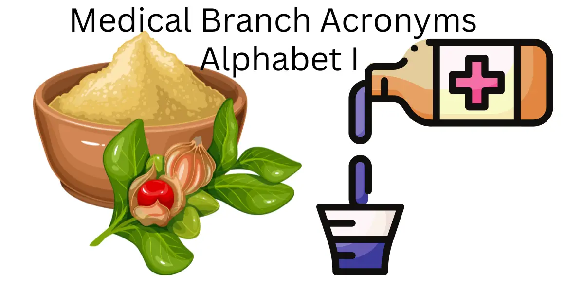 Medical Branch Acronyms Alphabet I